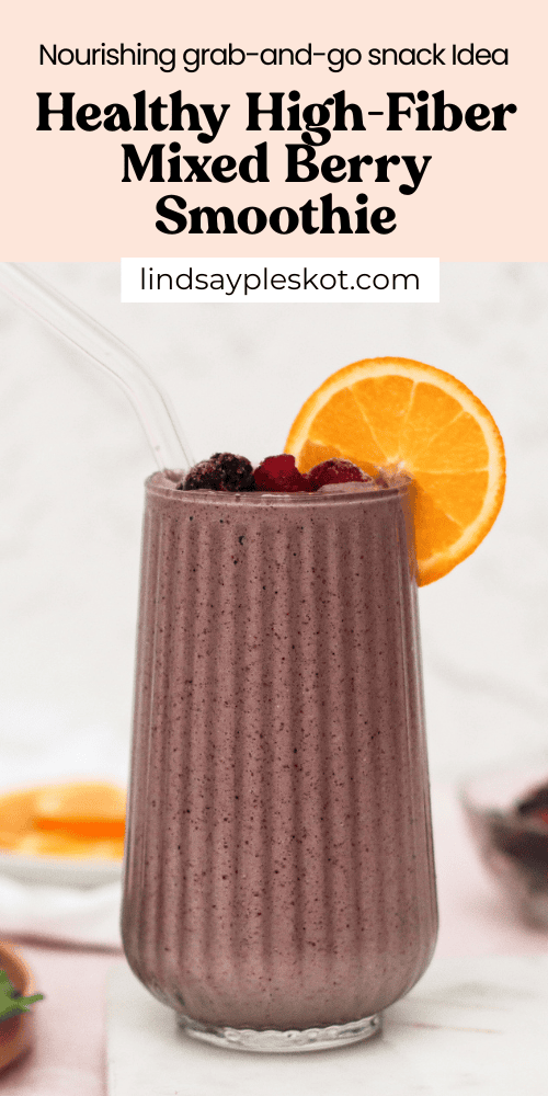 Creamy High Fiber Mixed Berry Smoothie (15g Fiber!) - Lindsay Pleskot, RD